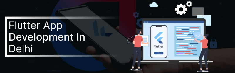 Flutter App development company in Delhi, flutter web development